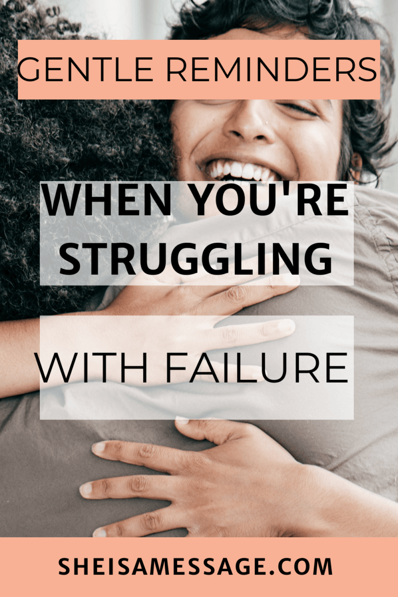 Beautiful Reminders When You Feel Like a Failure - She Is A Message